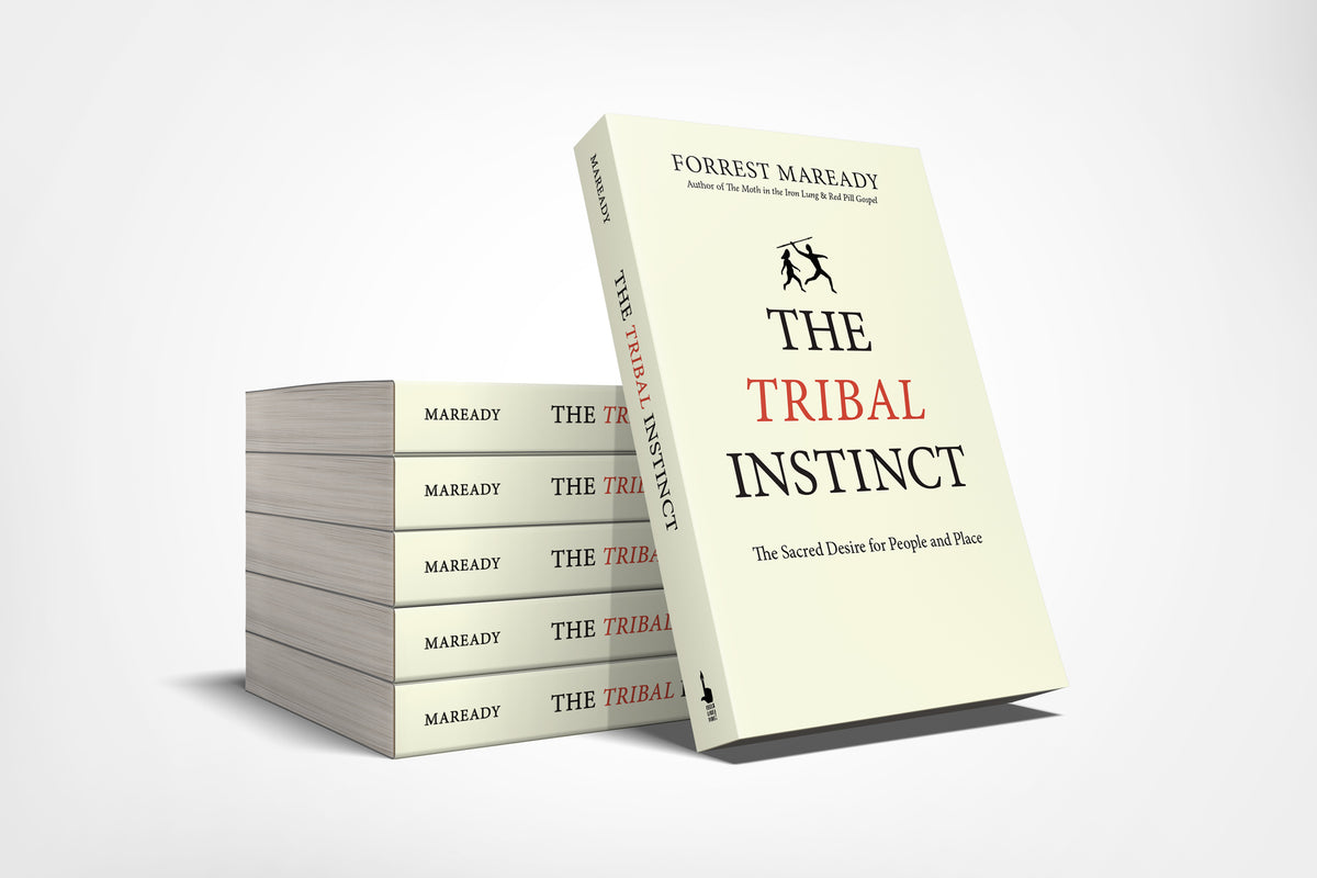 The Tribal Instinct: The Sacred Desire for People and Place – Forrest ...